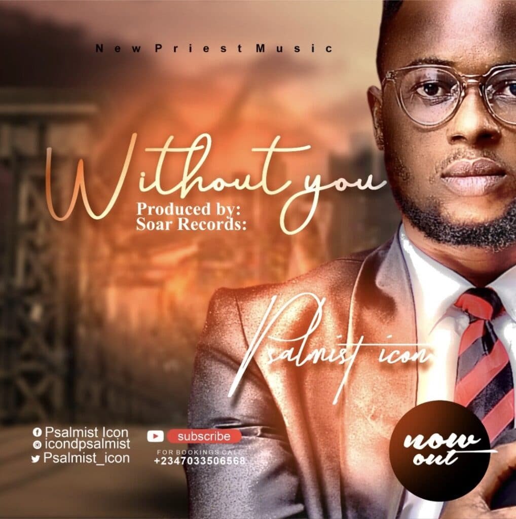 Psalmist Icon - Without You - Audio Mp3 Download