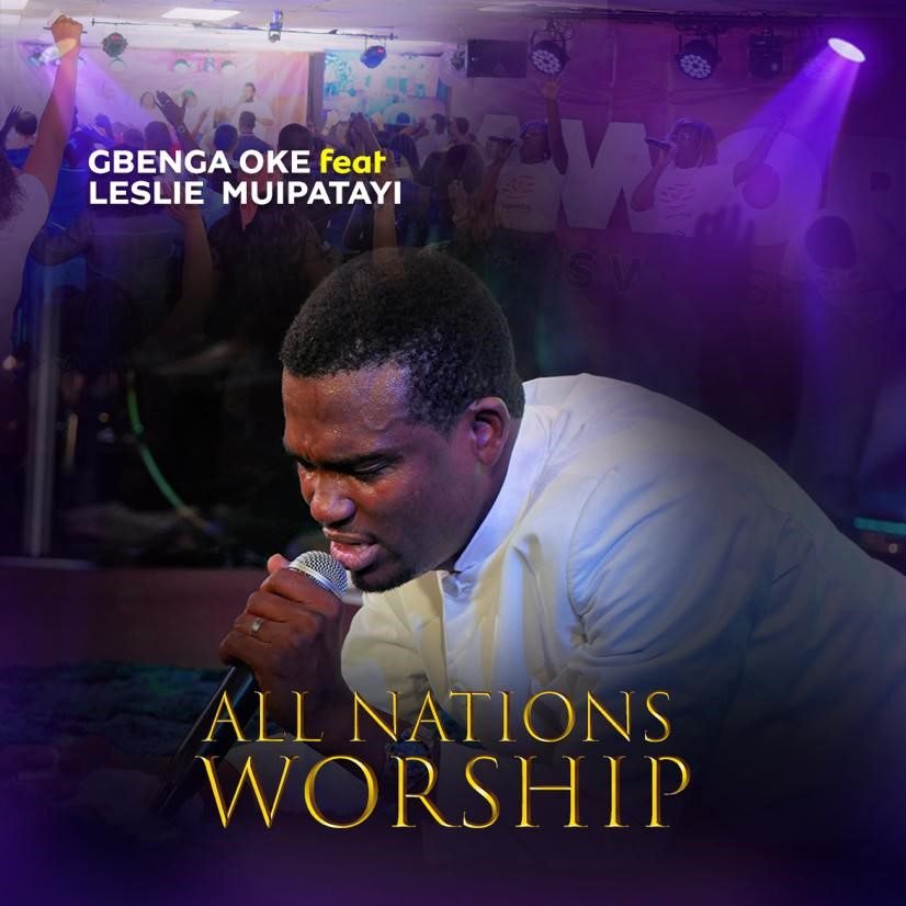 All Nations Worship - Gbenga Oke - Gospel Music Video + Mp3